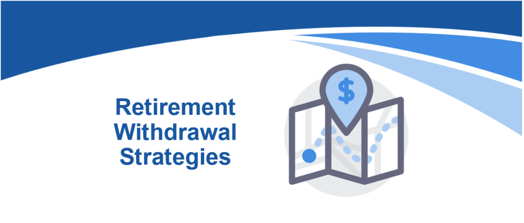 Retirement Withdrawal Strategies | Staib Financial Planning, LLC